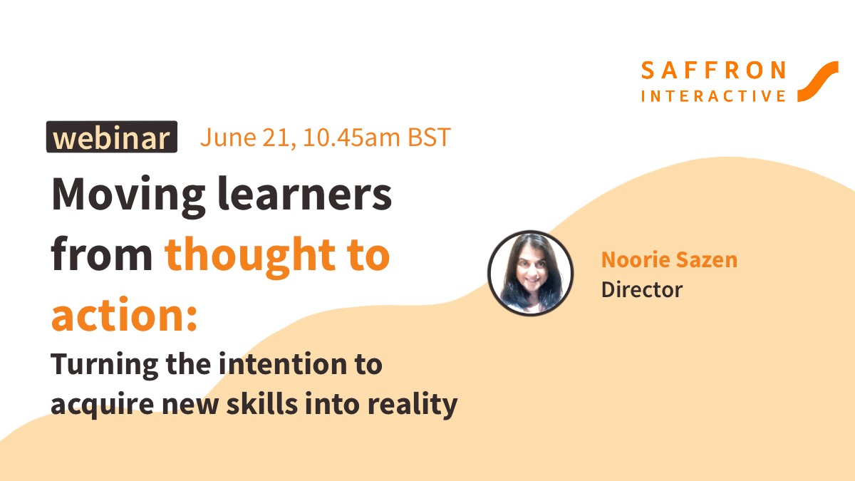 Moving learners from thought to action | Webinar | Saffron Interactive
